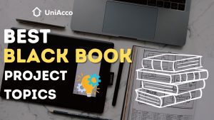 Black Book Project Topics: Discover the Top Ideas For A+ Grade - UniAcco