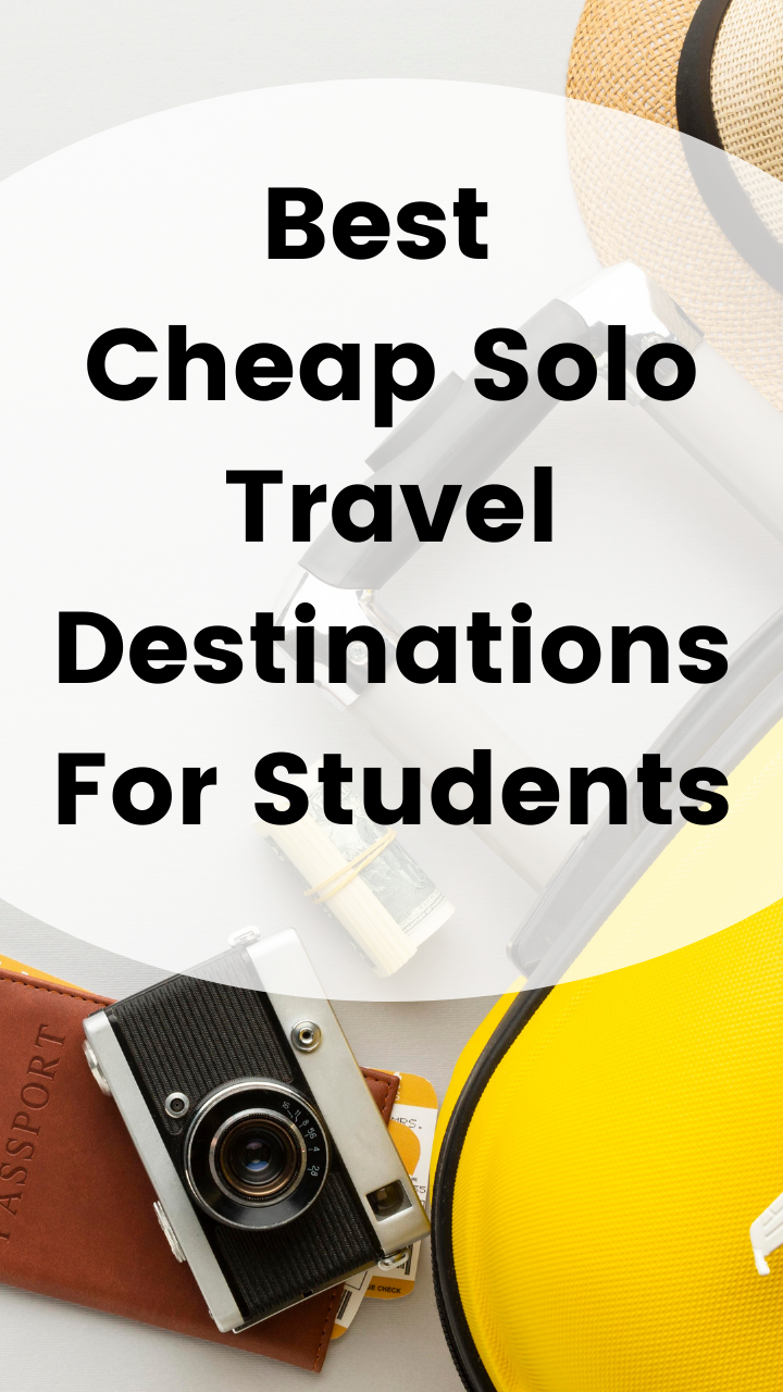 Destinations With Cheap Solo Travel For Students - UniAcco